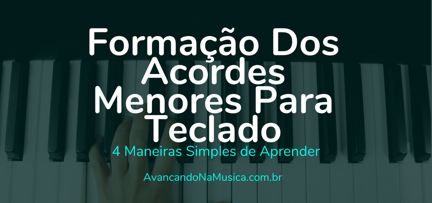 Acordes Menores No Teclado: 4 Poderosas Formas de Aprender a Montar
