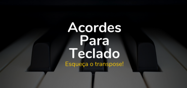 Acordes No Teclado: Aprende Agora (Adeus Transpose)